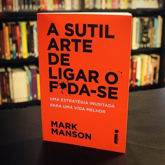 Livros: A Sutil Arte de Ligar o Foda-se | Permita-se ir além