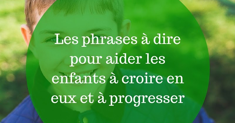 Confiance en soi: Les phrases à dire pour aider les enfants à croire en ... Confiance en soi: Les phrases à dire pour aider les enfants à croire en ...