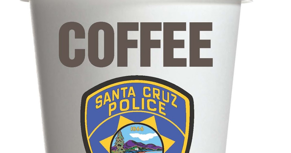 Santa Cruz Police: Santa Cruz Police Serves Up Coffee with a Cop ...