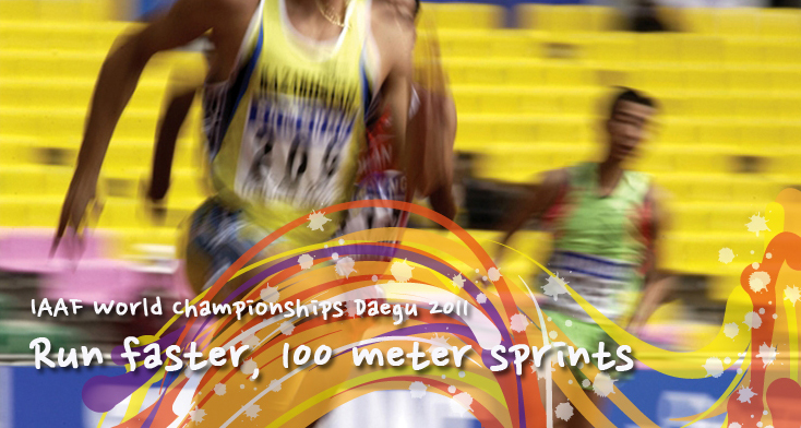 The IAAF World Championships Daegu 2011: Run faster, 100 meter sprints ...