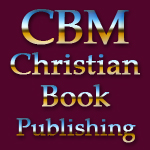 The River Of God: CBM Christian Book Publishing, Christian Book Marketing