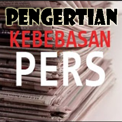 Pengertian Kebebasan Pers