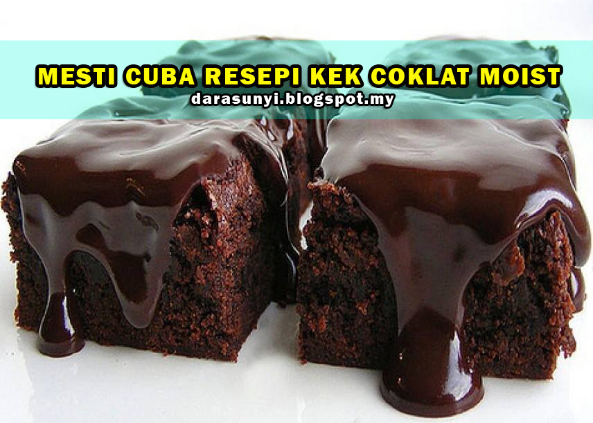 MESTI CUBA RESEPI KEK COKLAT MOIST ~ Baca Disini