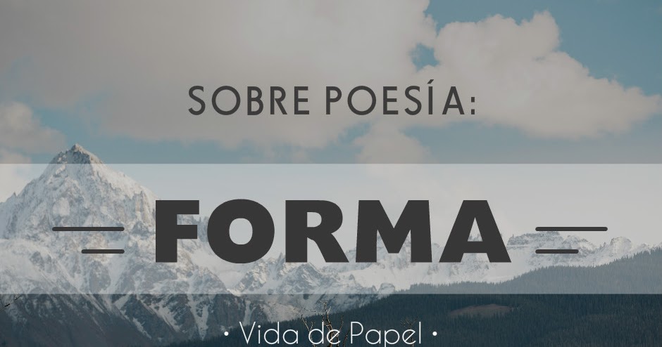 Sobre Poesía: Forma | Vida de Papel