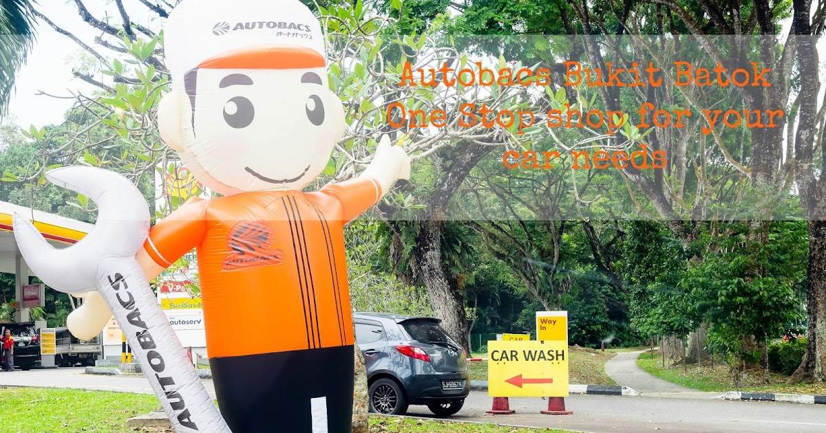Autobacs Bukit Batok - One Stop shop for your car needs - TheWackyDuo ...