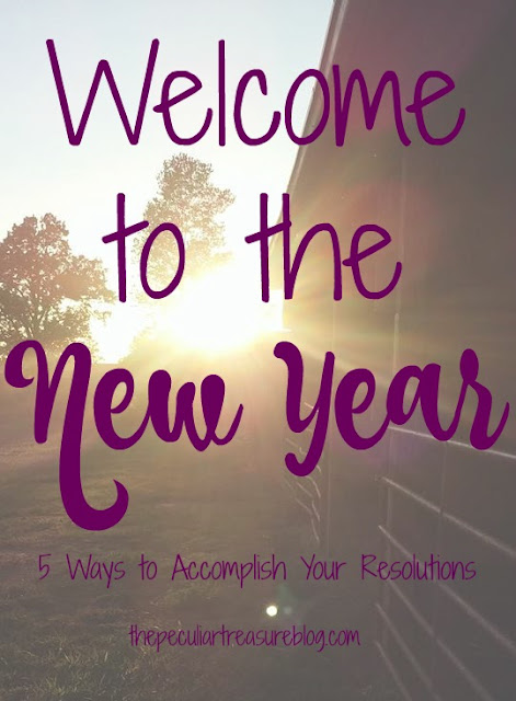 The Peculiar Treasure: Welcome to the New Year: 5 Ways to Accomplish ...