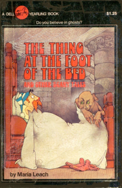 The Thing at the Foot of the Bed and Other Scary Tales by Maria Leach
