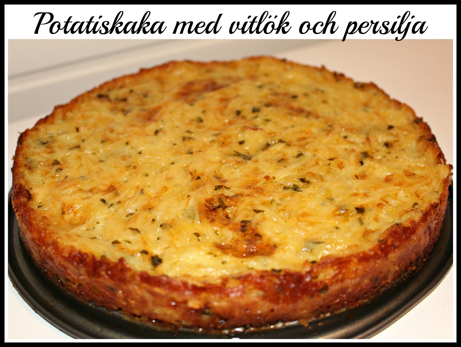 Linda´s Goda: Potatiskaka med vitlök och persilja