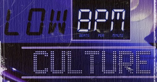 Low Bpm Culture: Low Bpm Selection 84
