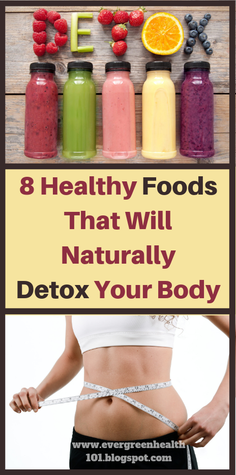 EVERGREEN HEALTH: 8 Natural Detox Foods To Remove All The Toxins From ...