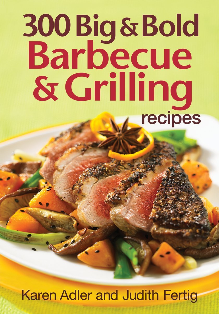 Happenings with Dom and Nan: 300 Big & Bold Barbecue & Grilling Recipes
