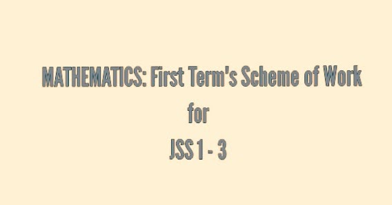MATHEMATICS: First Term's Scheme of Work for JSS 1 - 3