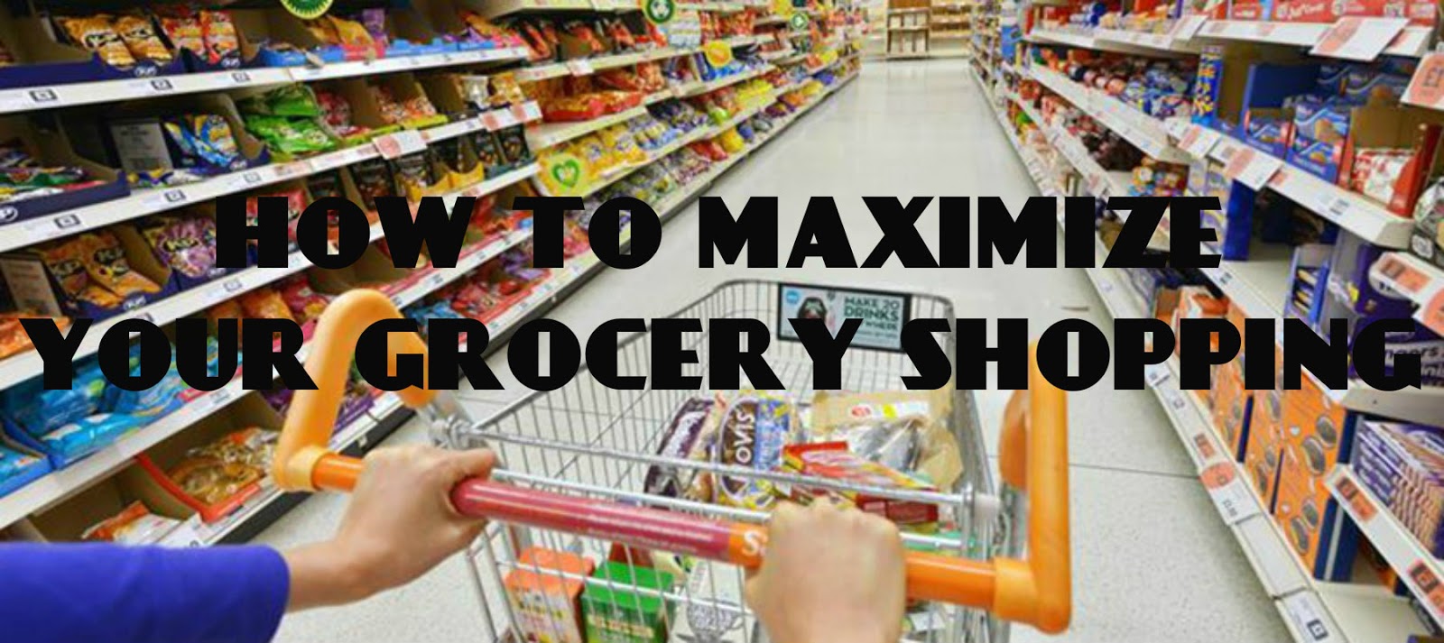 How To Maximize Your Grocery Shopping Joy N Escapade how-to-maximize-your-grocery-shopping-joy-n-escapade