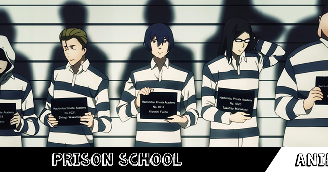 Não é minha culpa que não sou popular!: Resenha - Prison School - Anime