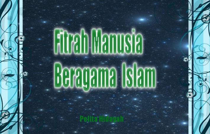 Fitrah Manusia Beragama Islam(Tauhid) | Pelita Hidayah