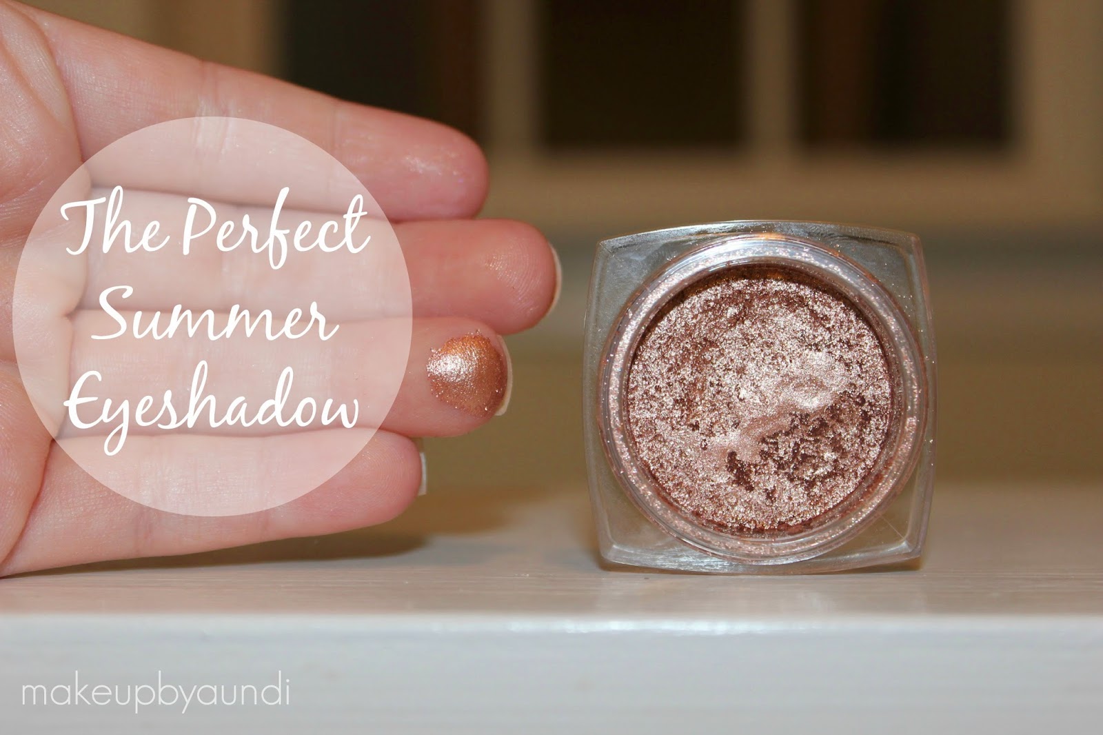 MakeupByAundi: The Perfect Summer Eyeshadow