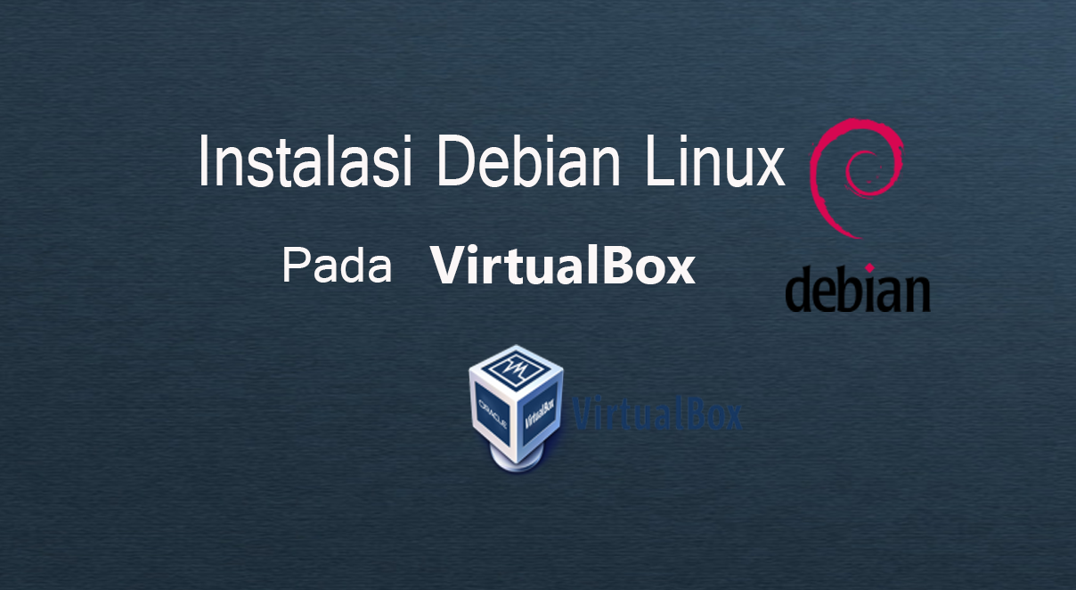 Cara Menginstall Linux Debian 7 Dengan VirtualBox Lengkap Dengan Gambar | Tenyom Erectus