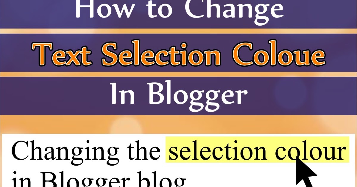 How to Change Text Selection Colour in Blogger - My Widget House - My ... How to Change Text Selection Colour in Blogger - My Widget House - My ...