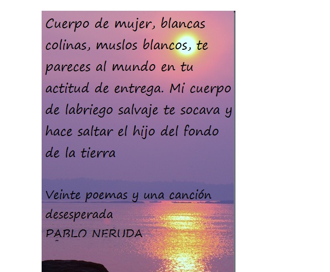 UN FRAGMENTO DE "veinte poemas de amor y una canción desesperada" PABLO ...