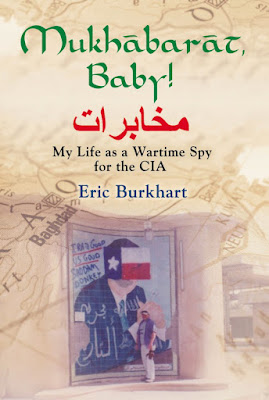 Interview with Eric Burkhart, author of Mukhabarat, Baby! My Life as a ...