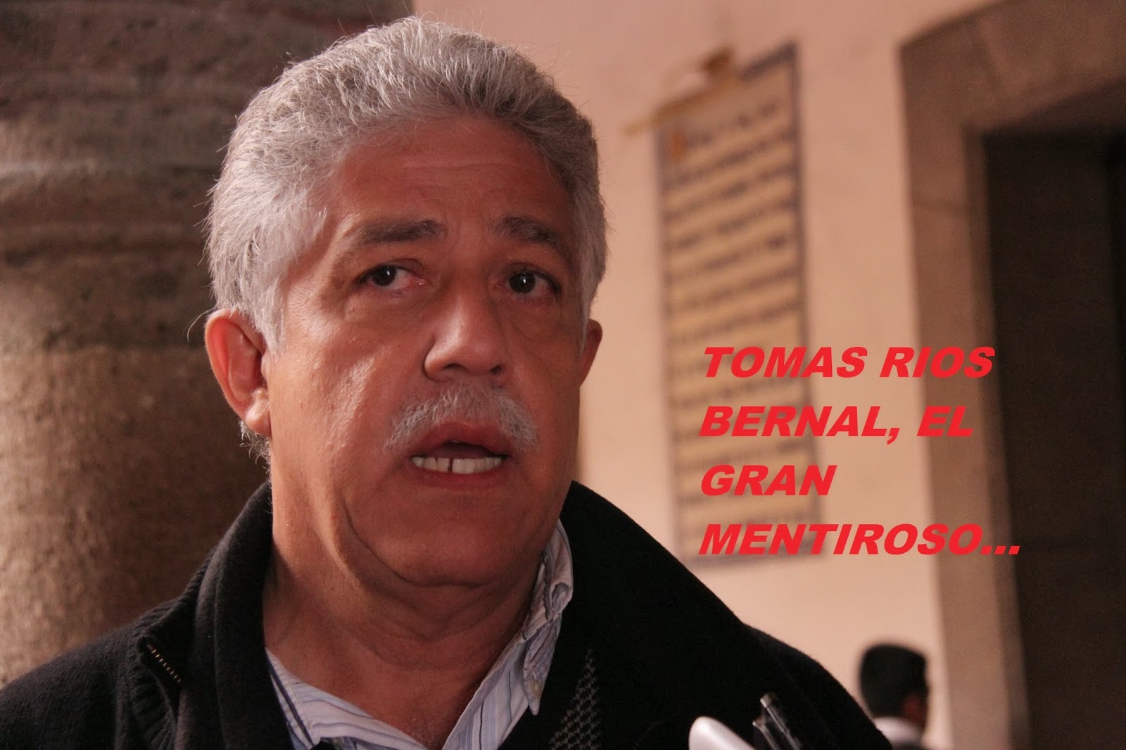 DESARMADOR POLITICO: TOMAS RÍOS BERNAL, EL GRAN MENTIROSO...