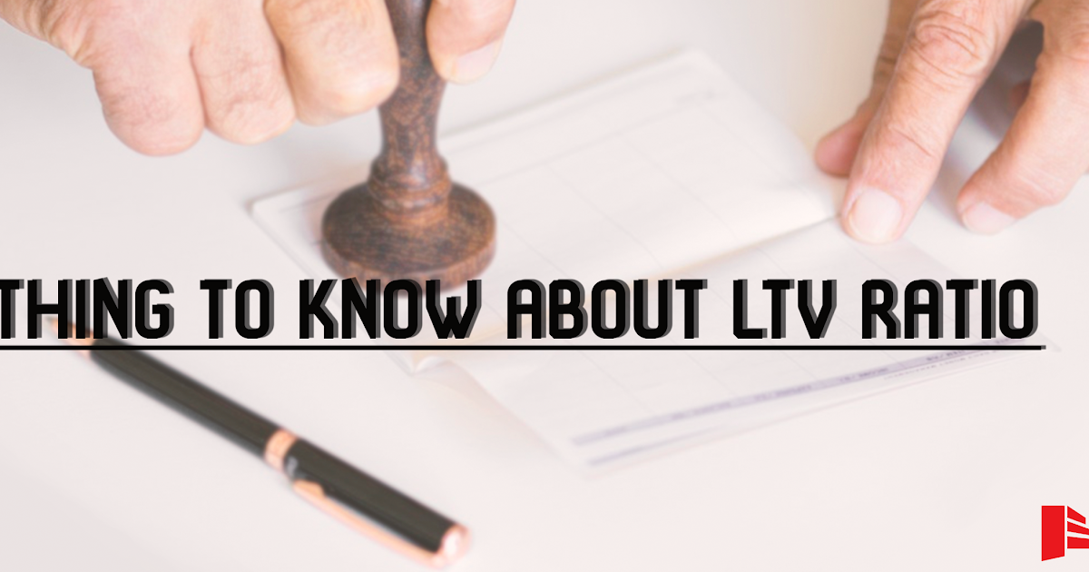 Everything To Know About LTV Ratio