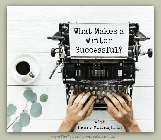 The Write Conversation: What Makes a Writer Successful?