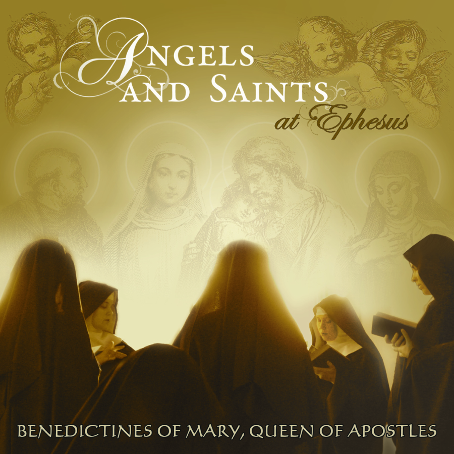 A Catholic Life: The Benedictines of Mary: "Angels and Saints at Ephesus"