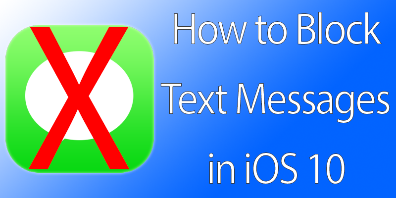How to Block Text Messages on iPhone in iOS 10