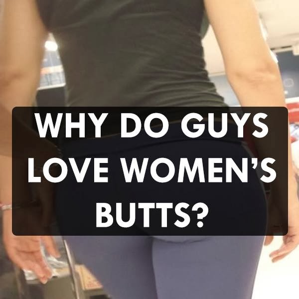 Why Guys Love Womens Butts