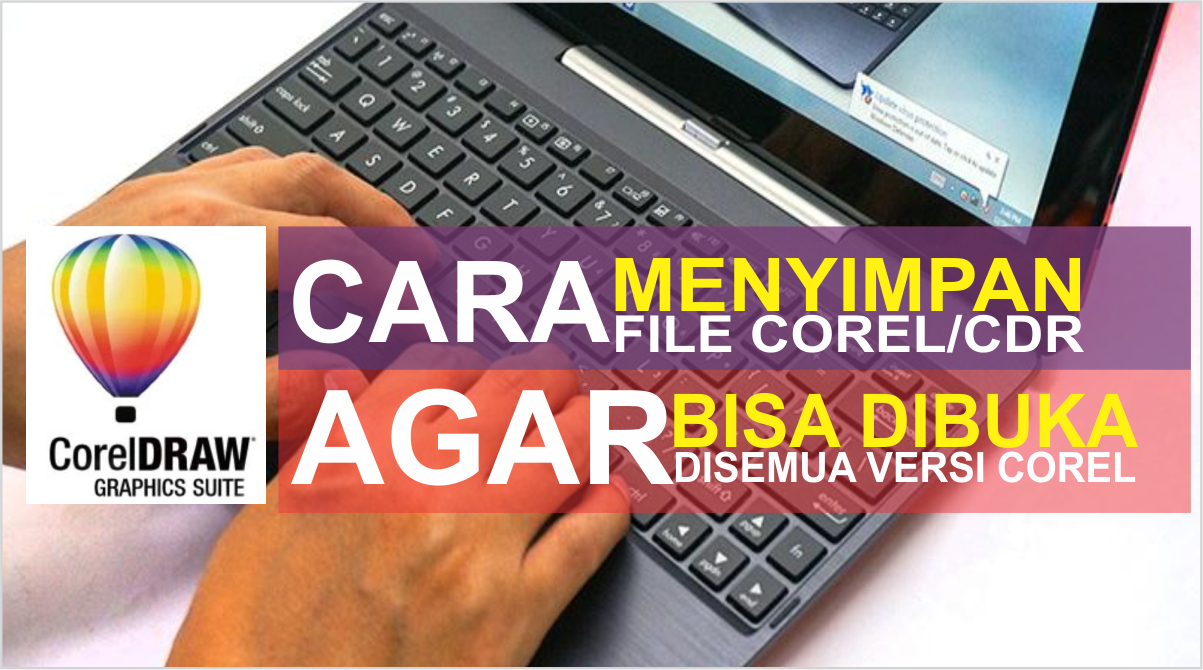 Cara Menyimpan File Corel Draw/CDR Agar Bisa Dibuka Disemua Versi Corel Draw - Goliketrik