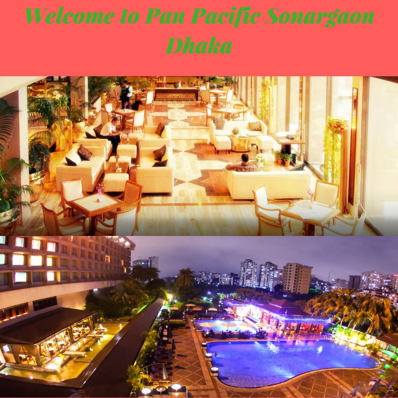 Welcome to Pan Pacific Sonargaon Dhaka - Capital Of Bangladesh