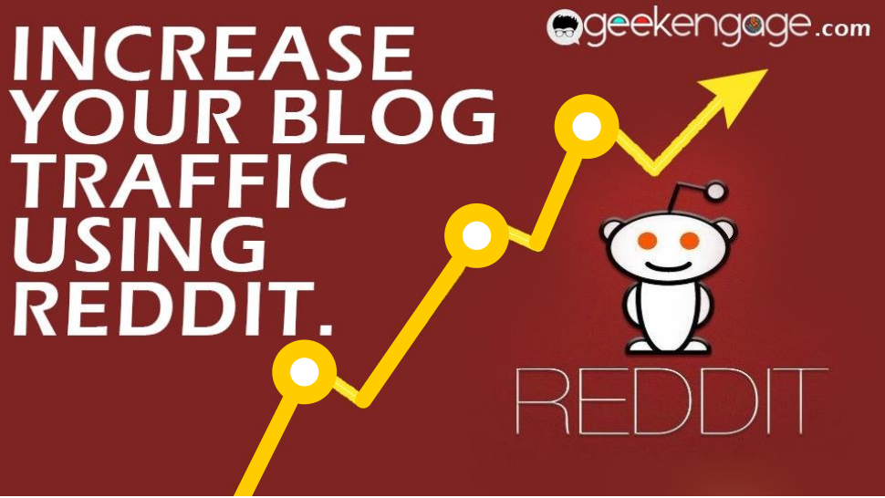 The Epic Guide to Drive Massive Traffic from Reddit - GeekEngage