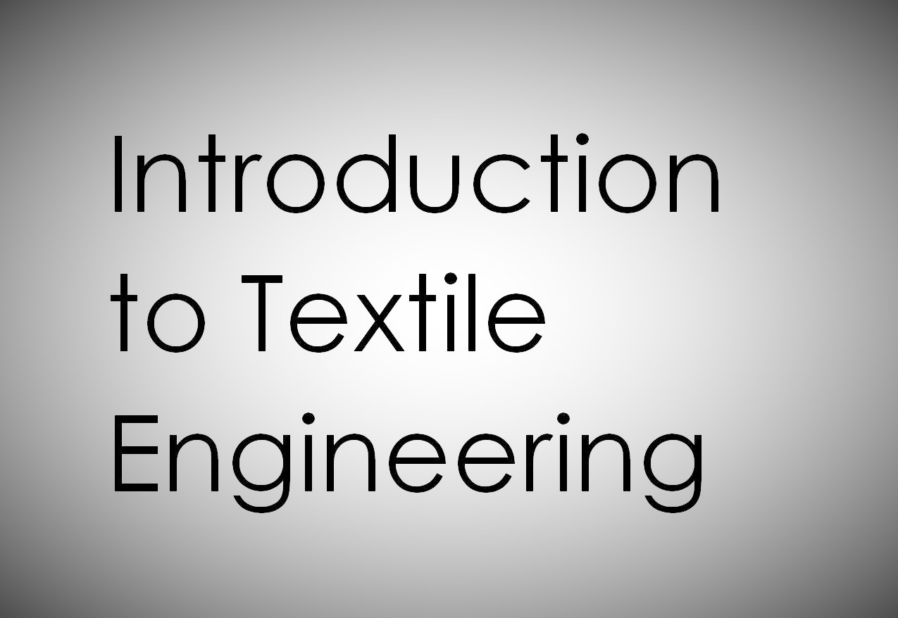 Introduction to Textile Engineering ~ University Notes Old