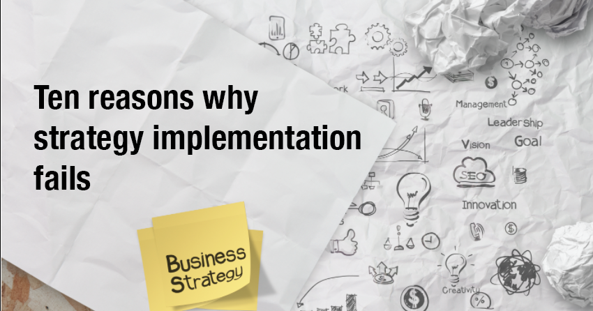 Newsletter: Ten reasons why strategy implementation fails