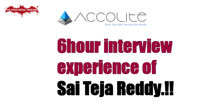 Sai Teja Reddy's 6 hour journey through Accolite interview process.!! Status:Recruited