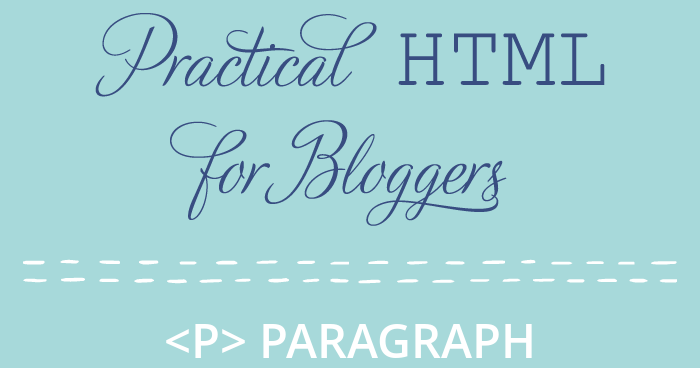 Code it Pretty: Practical HTML for Bloggers - Paragraphs