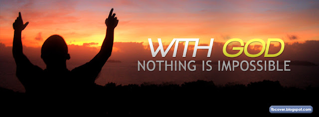 With GOD nothing is impossible - FB Cover | FB Cover - Unique Covers ...
