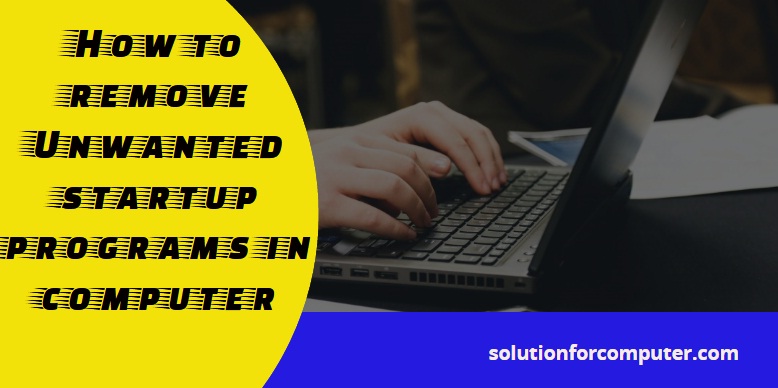 How To Remove Unwanted Startup Programs In Computer how-to-remove-unwanted-startup-programs-in-computer