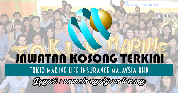 Jawatan Kosong di Tokio Marine Life Insurance Malaysia Bhd - 2 November ...