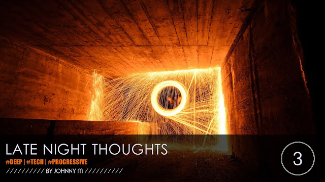 Late Night Thoughts #3 - Johnny M