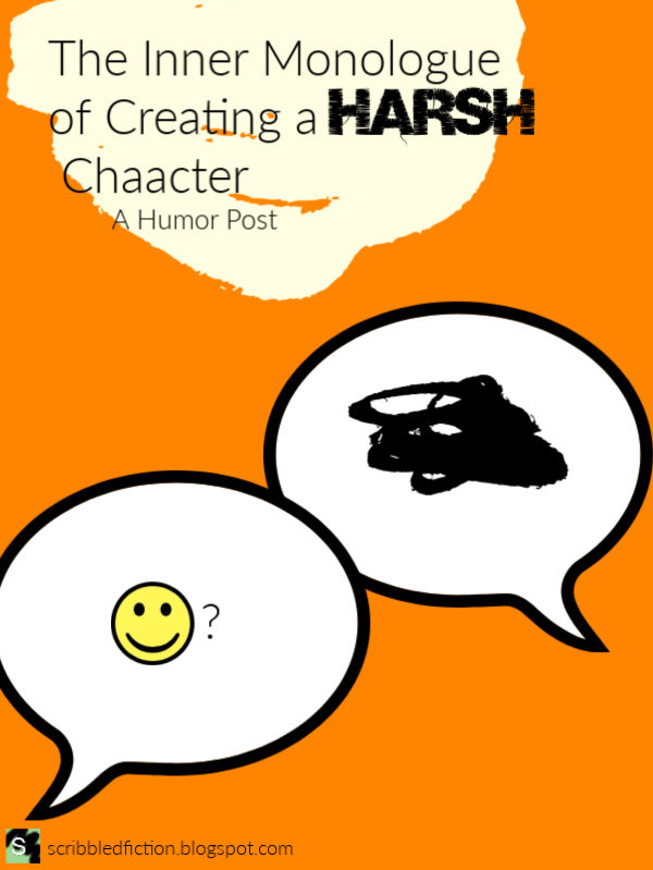 The Inner Monologue of Creating a Harsh Character