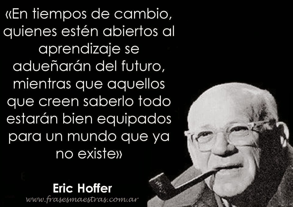 Frases Célebres: Tiempos De Cambio - Eric Hoffer