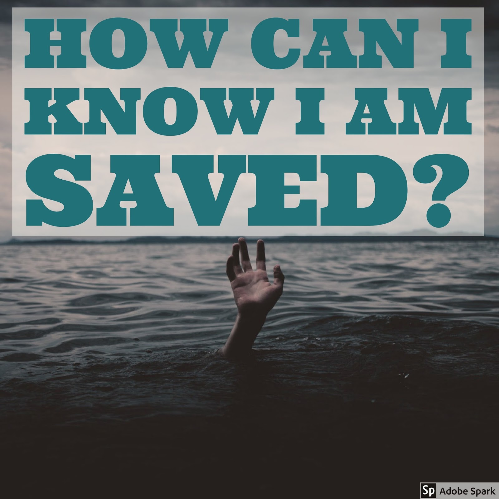 How Can I know That I Am Saved?