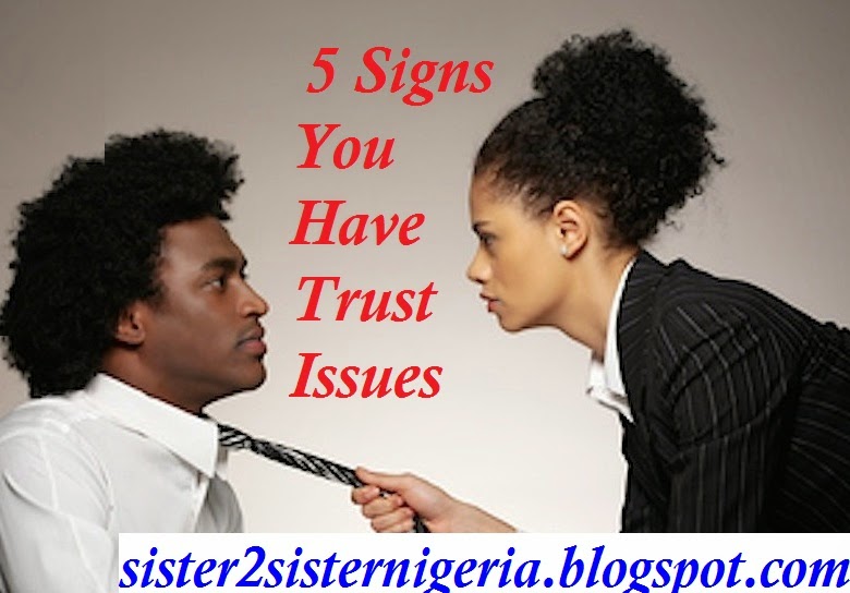 Sister 2 Sister: 5 Signs You’ve Got Trust Issues in a Relationship