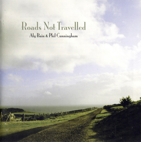 Aly Bain and Phil Cunningham - Roads Not Travelled - Radio Minorias