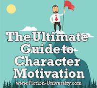 Fiction University: The Ultimate Guide to Character Motivation (Part 1)