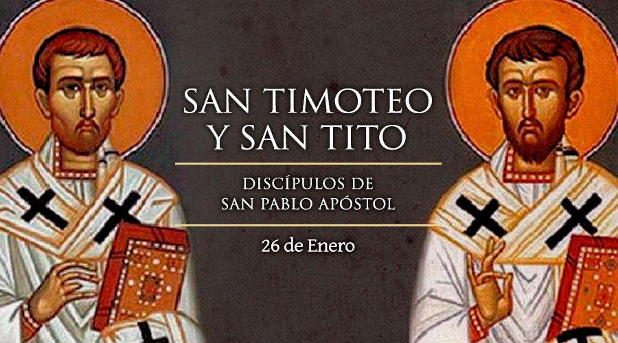 Desideria: 26 de enero: Santos Timoteo y Tito, obispos