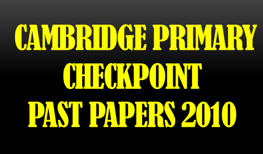 Cambridge primary checkpoint specimen papers 2010 ~ Educating Worldwide