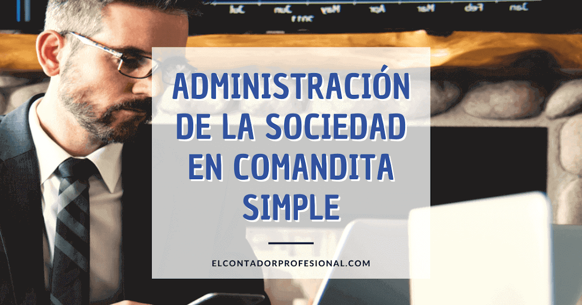 Administración de la Sociedad en Comandita Simple - Contador Profesional
